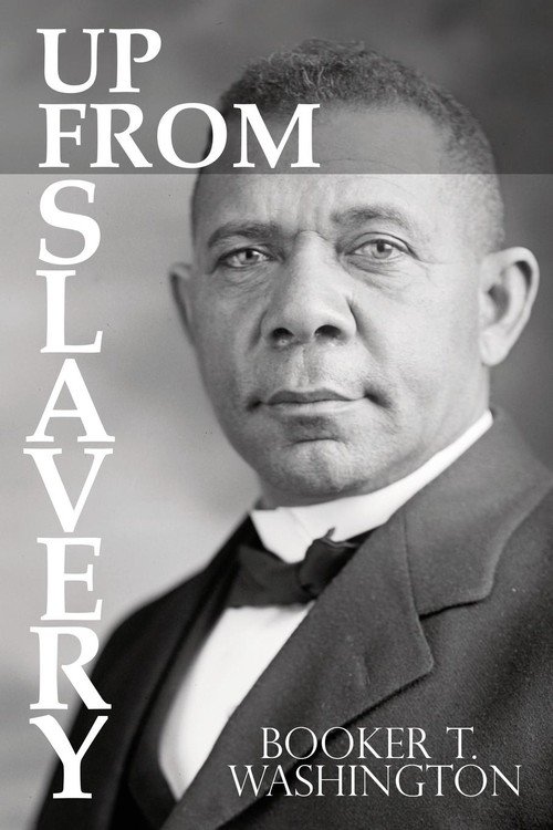 Up From Slavery by Booker T. Washington - Washington Booker T ...