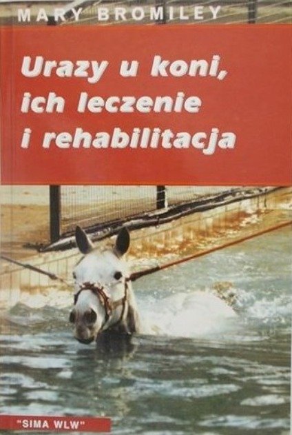 Urazy u koni ich leczenie i rehabilitacja - Opracowanie zbiorowe ...