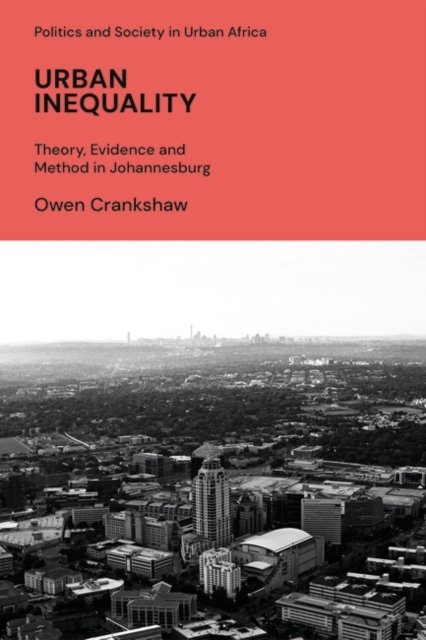 Urban Inequality. Theory, Evidence and Method in Johannesburg - Owen ...