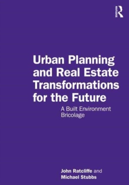 Urban Planning and Real Estate Transformations for the Future: A Built Environment Bricolage ...