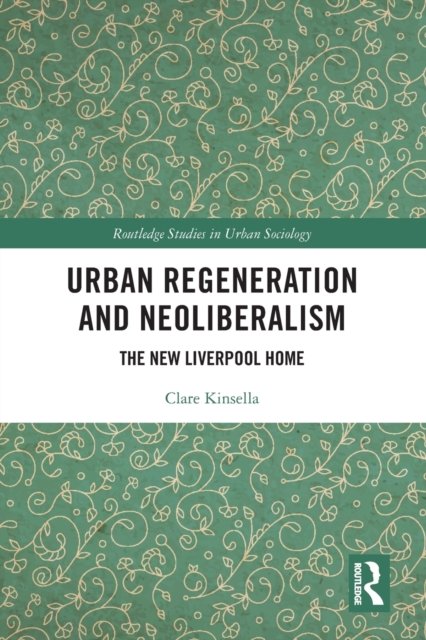 Urban Regeneration and Neoliberalism: The New Liverpool Home ...