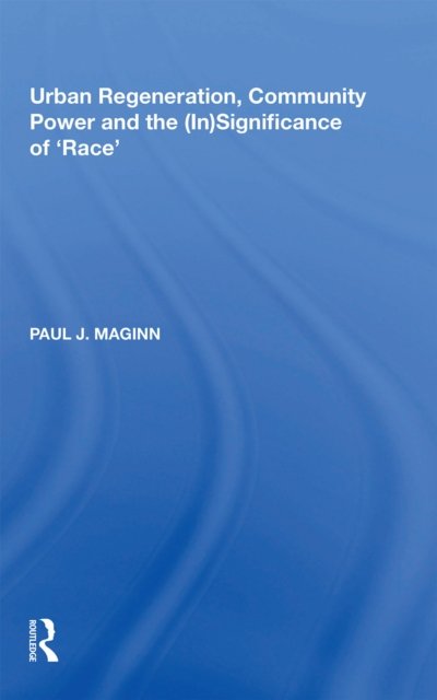 Urban Regeneration, Community Power and the (In)Significance of Race ...