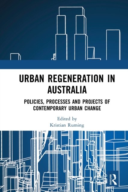 Urban Regeneration in Australia: Policies, Processes and Projects of ...