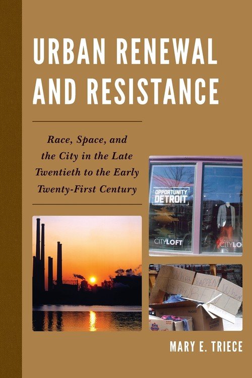 Urban Renewal and Resistance - Triece Mary E. | Książka w Empik