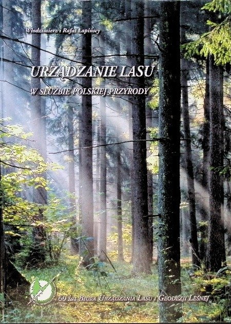 Urządzanie lasu w służbie polskiej przyrody - Łapiński Włodzimierz ...