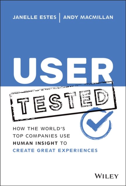 User Tested: How the Worlds Top Companies Use Hum an Insight to Create ...