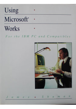 Using Microsoft Works for the IBM PC and Compatibles - | Książka w Empik