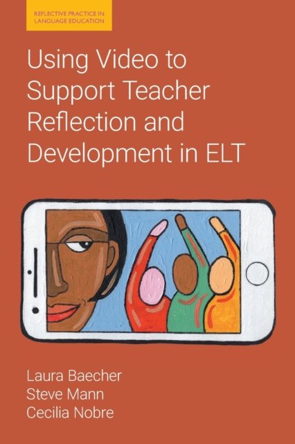 Using Video to Support Teacher Reflection and Development in ELT - Laura Baecher | Książka w Empik
