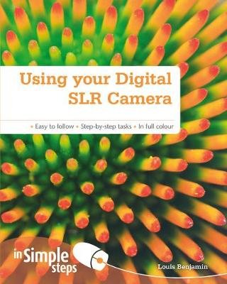 Using your Digital SLR Camera In Simple Steps - Benjamin Louis ...