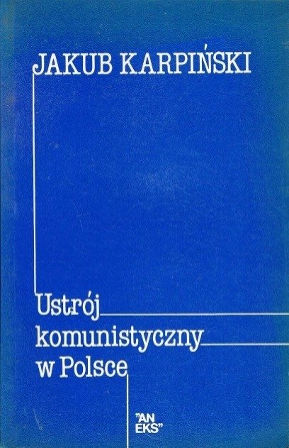 Ustrój komunistyczny w Polsce - Karpiński Jakub | Książka w Empik