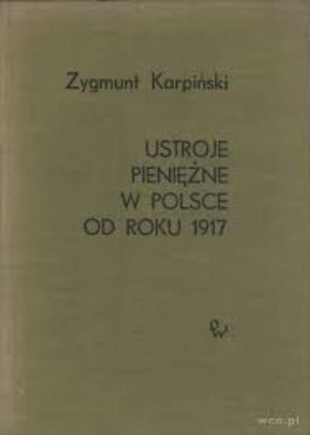 Ustroje pieniężne w Polsce od roku 1917 - W opisie | Książka w Empik