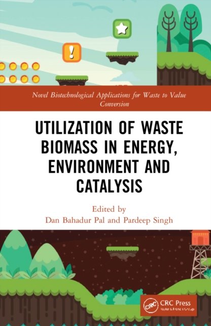 Utilization of Waste Biomass in Energy, Environment and Catalysis ...