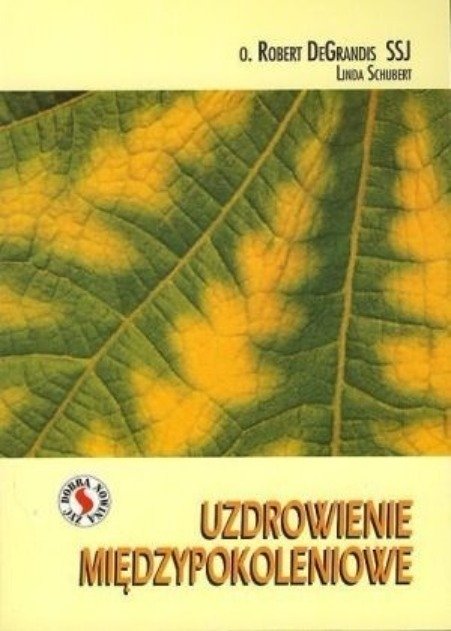 Uzdrowienie międzypokoleniowe - Degrandis Robert | Książka w Empik