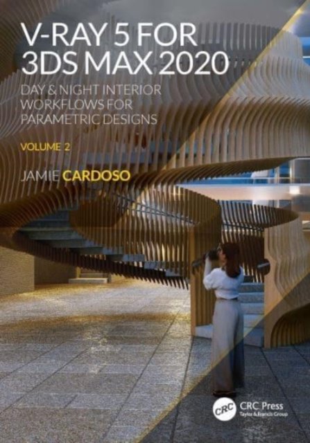 V-Ray 5 for 3ds Max 2020: Day & Night Interior Workflows for Parametric Designs, Volume 2 ...