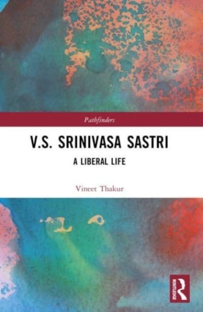 V.S. Srinivasa Sastri: A Liberal Life - Taylor & Francis Ltd. | Książka ...