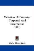 Valuation of Property: Corporeal and Incorporeal (1891) - Curtis ...