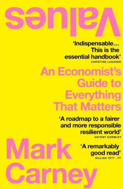 Values. An Economist's Guide to Everything That Matters - Carney Mark ...
