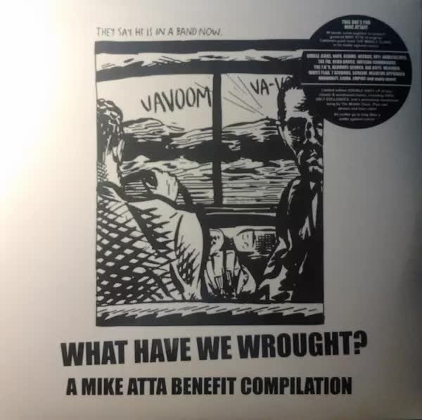 Various: What Have We Wrought? A Mike Atta Benefit Compilation tta ...
