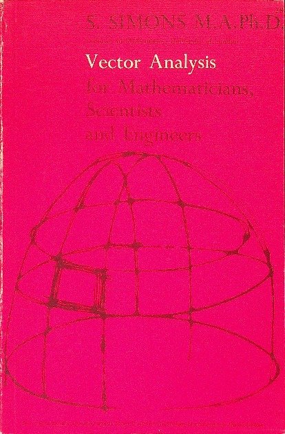 Vector Analysis for Mathematicians, Scientists and Engineers ...