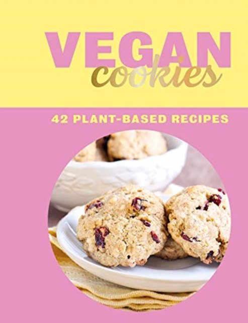 Vegan Cookies: 42 Plant-Based Recipes - Opracowanie zbiorowe | Książka ...