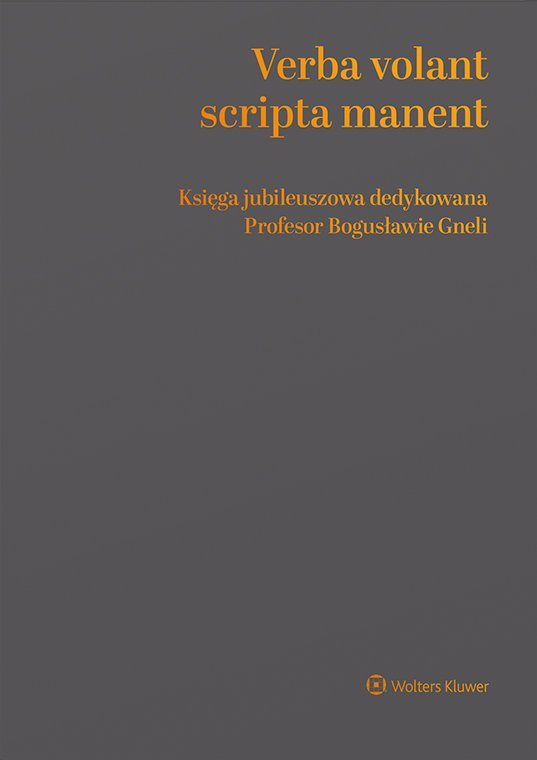 Verba volant, scripta manent. Księga jubileuszowa dedykowana Profesor Bogusławie Gneli - ebook ...