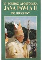VI Podróż Apostolska Jana Pawła II do Ojczyzny - Jan Paweł II | Książka w Empik