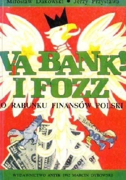 Via Bank i Fozz o rabunku finansów Polski - Dakowski Mirosław | Książka ...
