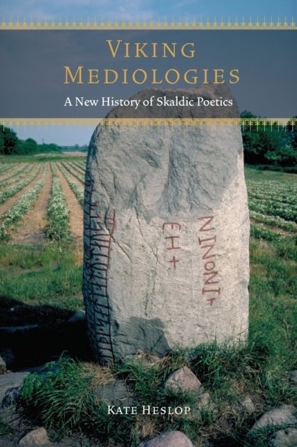 Viking Mediologies: A New History of Skaldic Poetics - Kate Heslop ...