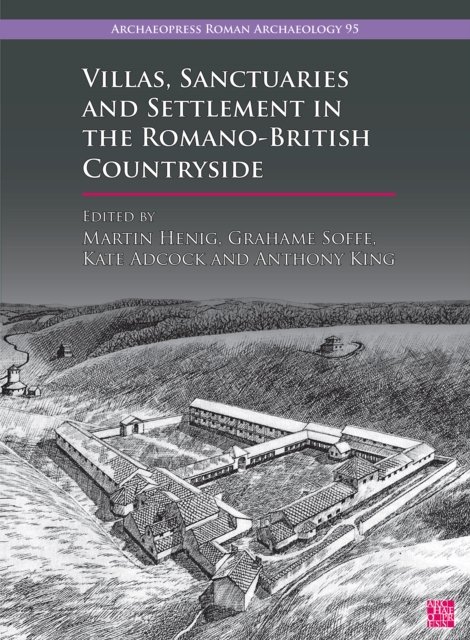 Villas, Sanctuaries and Settlement in the Romano-British Countryside ...