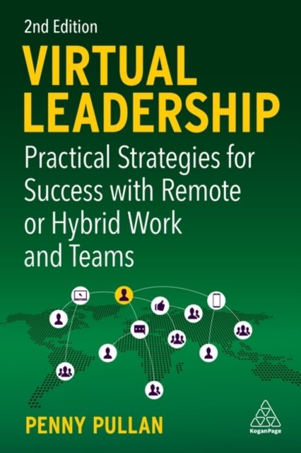 Virtual Leadership. Practical Strategies for Success with Remote or ...