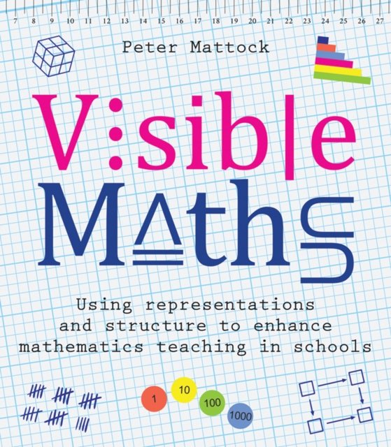 Visible Maths: Using representations and structure to enhance ...