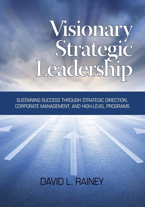 Visionary Strategic Leadership - Rainey David L. | Książka w Empik