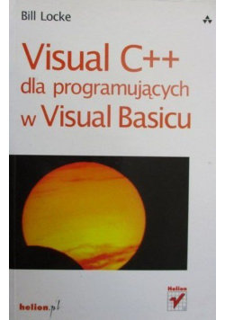 Visual C + + dla programujących w Visual Basicu - Wydawnictwo Helion | Książka w Empik