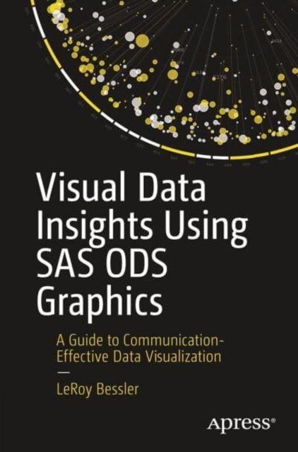 Visual Data Insights Using SAS ODS Graphics: A Guide to Communication ... Visual Data Insights Using SAS ODS Graphics: A Guide to Communication ...