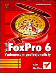 Visual FoxPro 6. Vademecum profesjonalisty - Bazian Manachem | Książka ...