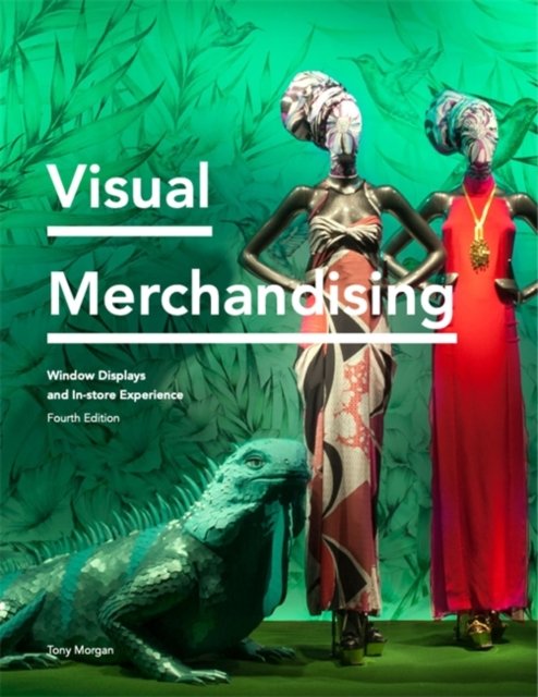 Visual Merchandising Fourth Edition: Window Displays, In-store ...