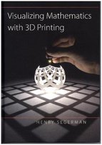 Visualizing Mathematics with 3D Printing - Segerman Henry | Książka w Empik