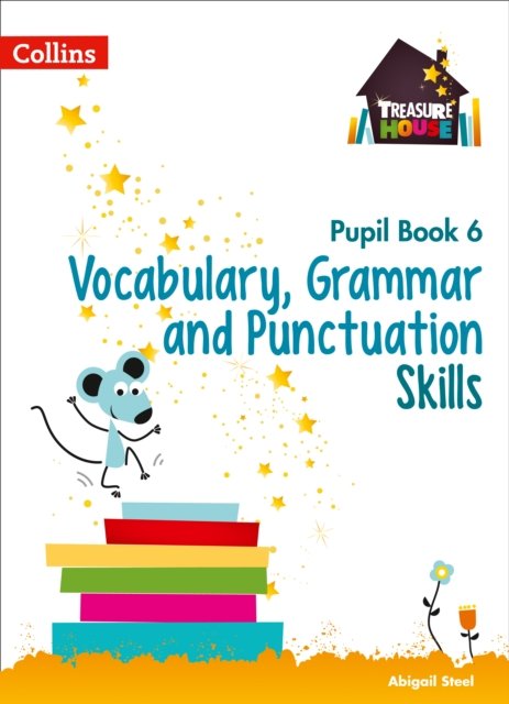 Vocabulary, Grammar and Punctuation Skills Pupil Book 6 - Abigail Steel ...