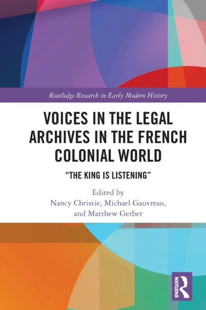 Voices in the Legal Archives in the French Colonial World: "The King is ...