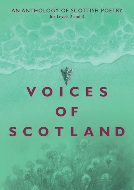 Voices of Scotland: An Anthology of Scottish Poetry for Levels 2 and 3 ...