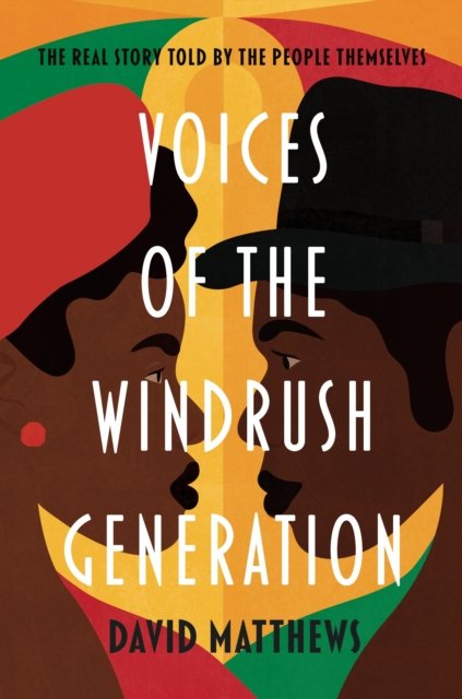 Voices of the Windrush Generation. The real story told by the people ...