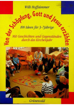 Von der Schopfung Gott und Jesus erzahlen 100 Ideen fur 3 - 7 jahrige ...