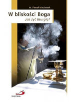 W bliskości Boga Jak żyć liturgią - Edycja Świętego Pawła | Książka w Empik