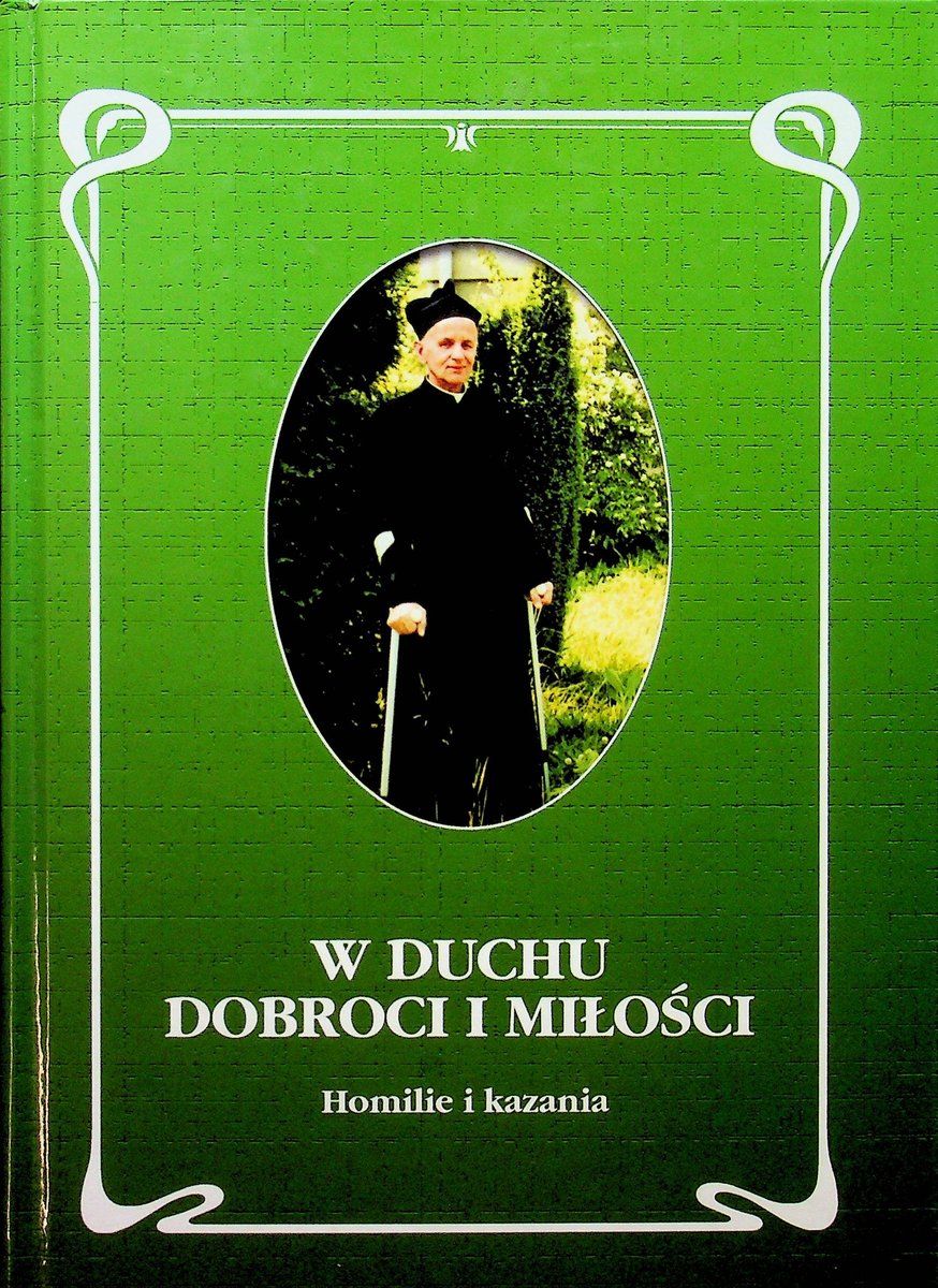 W duchu dobroci i miłości homilie i kazania - W opisie | Książka w Empik