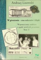 W górnictwie czas sukcesów i klęsk Tom II - Lisowski Andrzej | Książka w Empik