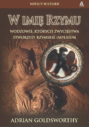 W Imię Rzymu - Goldsworthy Adrian | Książka w Empik