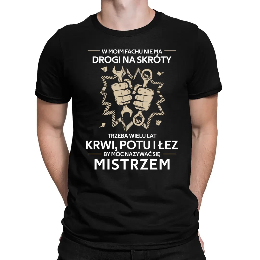 W moim fachu nie ma drogi na skróty - mistrz - męska koszulka na ...