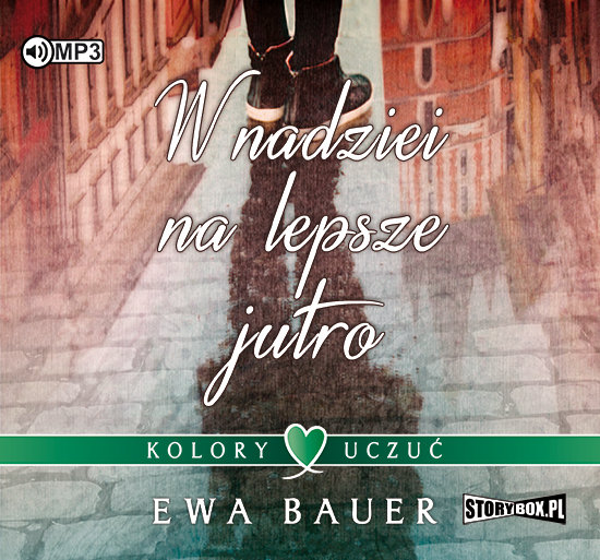 W nadziei na lepsze jutro. Kolory uczuć. Tom 1 - Bauer Ewa | Książka w ...