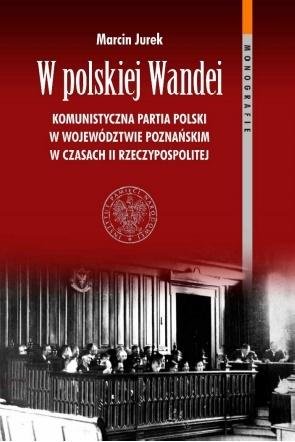 W polskiej Wandei. Komunistyczna Partia Polski... - IPN Instytut Pamięci Narodowej | Książka w Empik