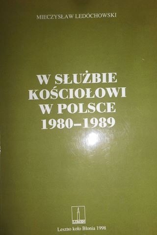 W służbie kościołowi w Polsce 1980-1989/ dedykacja autora - Ledóchowski ...